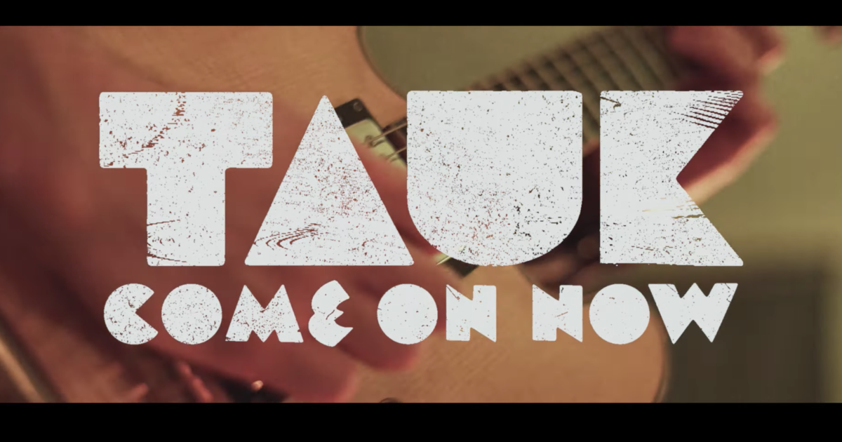 TAUK Releases New Song, "Come On Now", Shares Studio Video [Watch]