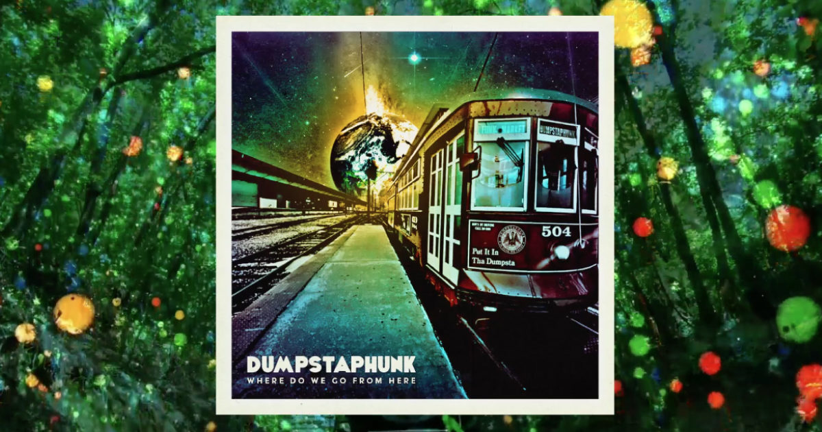 Dumpstaphunk Asks "Where Do We Go From Here" On First Single From New ...