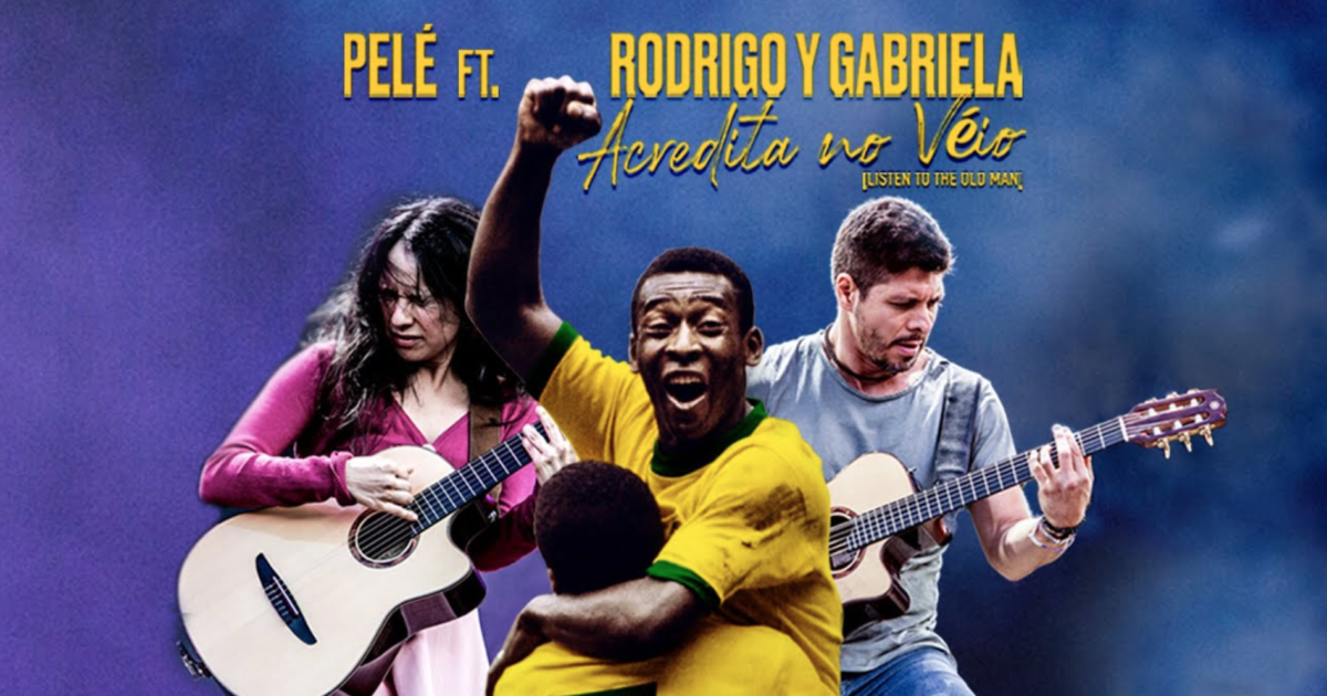 Soccer Icon Pelé Collaborates With Rodrigo y Gabriela On Lively Song ...