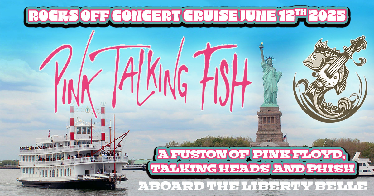 Win Two (2) Tickets To Pink Talking Fish @ Rocks Off Concert Cruise NYC!